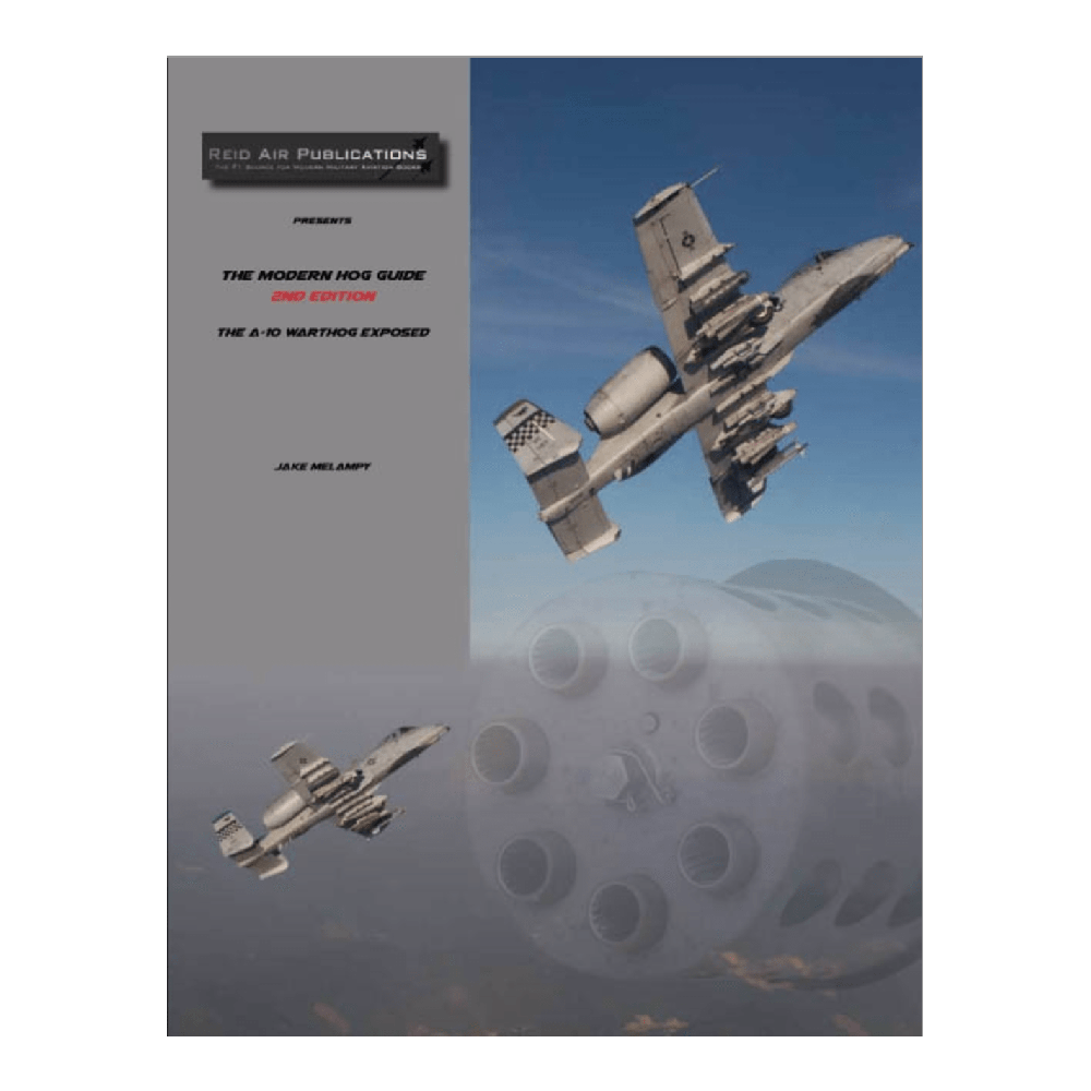 The Modern Hog Guide: The A-10 Warthog Exposed (Second Edition)